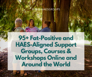 95+ Fat-Positive and HAES-Aligned Support Groups, Courses & Workshops ...